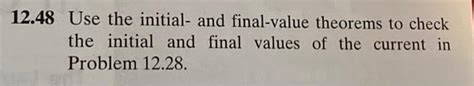 solved 12 48 use the initial and final value theorems to