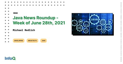 Java News Roundup Week Of June 28th 2021 Infoq