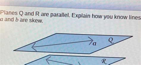 solved planes q and r are parallel explain how you know lines a and b