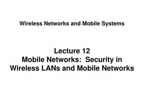 Ppt Lecture 12 Mobile Networks Security In Wireless Lans And Mobile Networks Powerpoint