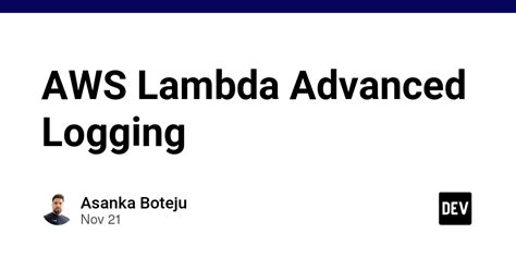 Aws Lambda Advanced Logging Dev Community