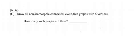 Solved Pts C Draw All Non Isomorphic Connected Chegg