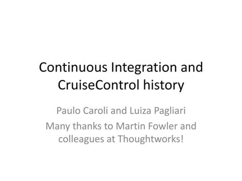 Continuous Integration And Cruisecontrol History Ppt
