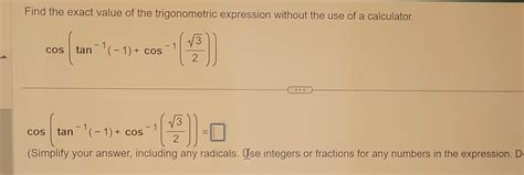 solved find the exact value of the trigonometric expression