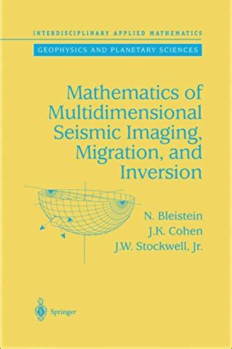 Mathematics Of Multidimensional Seismic Imaging Migration And Inversion Softarchive