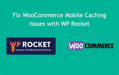How To Fix Woocommerce Mobile Caching Issues With Wp Rocket Webnots