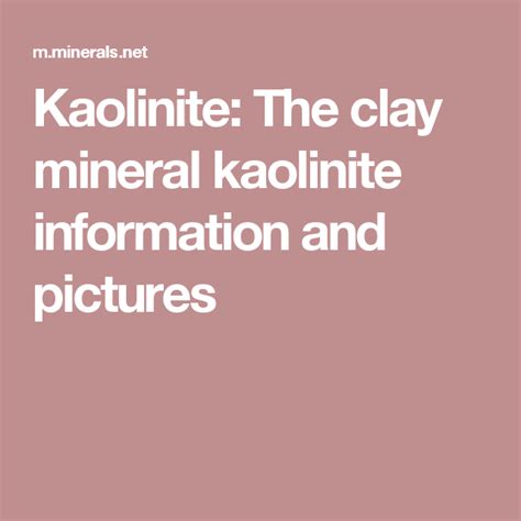 Kaolinite The Clay Mineral Kaolinite Information And Pictures Clay Minerals Minerals Dolomite