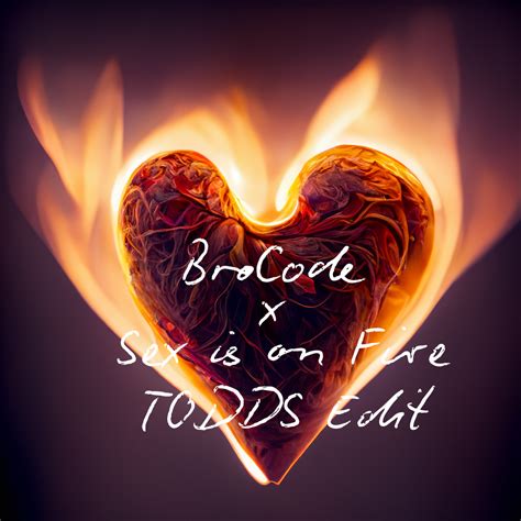 Brocode X Sex Is On Fire Todds Edit By Todds Free Download On Hypeddit