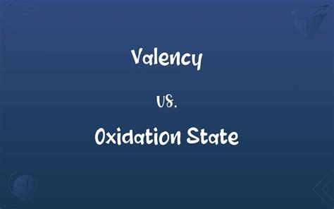 Valency Vs Oxidation State Whats The Difference