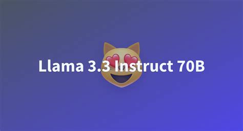 Llama 33 Instruct 70b A Hugging Face Space By 0x4447