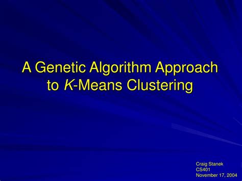Ppt A Genetic Algorithm Approach To K Means Clustering Powerpoint Presentation Id6552032