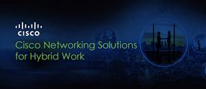 Cisco Networking Solutions For Hybrid Work Cisco UAE