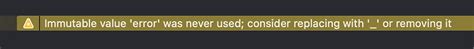 Immutable Value Error Was Never Used Consider Replacing With Or
