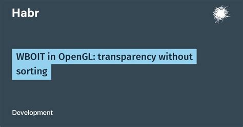 Wboit In Opengl Transparency Without Sorting Ropengl