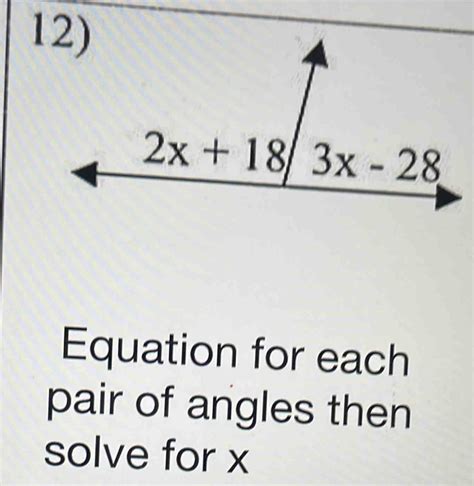 Solved 12 Equation For Each Pair Of Angles Then Solve For X Math