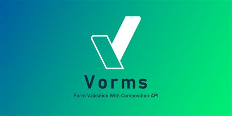Vorms Vue Form Validation With Composition Api