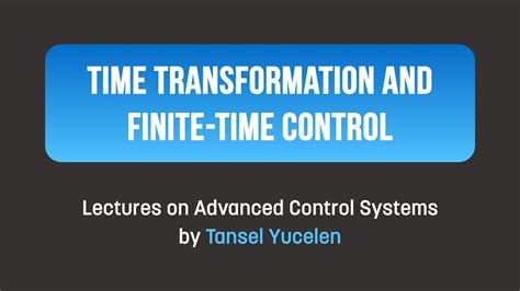 Control Time Transformation And Finite Time Control Lectures On Advanced Control Systems