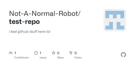 Github Not A Normal Robot Test Repo I Test Github Stuff Here Lol