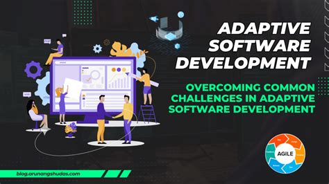 Overcoming Common Challenges In Adaptive Software Development
