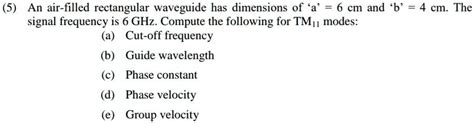 Solved An Air Filled Rectangular Waveguide Has Dimensions Of A 6 Cm