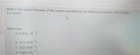 Solved What Is The System Function Of The System Described Chegg
