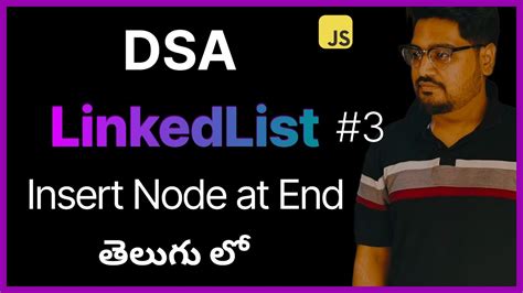 Data Structures And Algorithms Course In Telugu Javascript Linkedlist 3 Insert Node At End