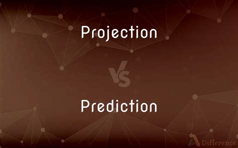 Projection Vs Prediction — Whats The Difference