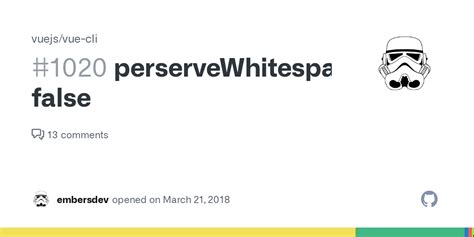 Perservewhitespace False · Issue 1020 · Vuejsvue Cli · Github