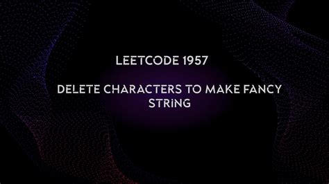 leetcode 1957 delete characters to make fancy string november 1 2024