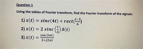 Solved Question 1 Using The Tables Of Fourier Transform
