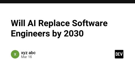 Will Ai Replace Software Engineers By 2030 Dev Community