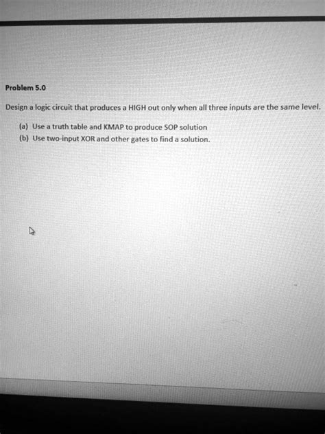 Problem 5 0 Design A Logic Circuit That Produces A High Out Only When All Three Inputs Are The