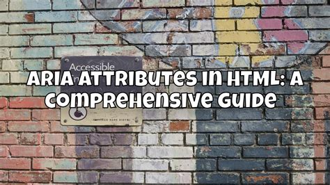 Aria Attributes In Html A Comprehensive Guide 🌐