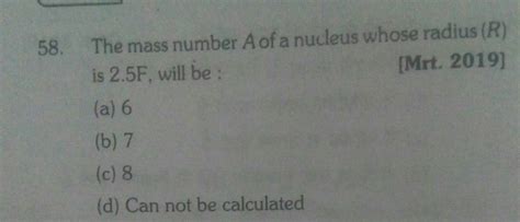 The Mass Number A Of A Nucleus Whose Radius R Is 2 5 F Will Be [mrt