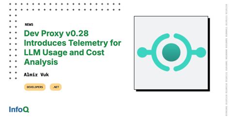 dev proxy v0 28 introduces telemetry for llm usage and cost analysis infoq