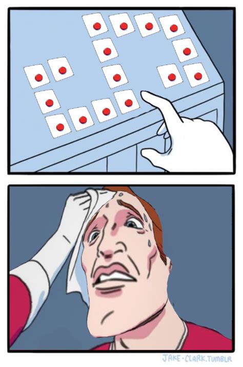 Too Many Buttons Blank Template Imgflip