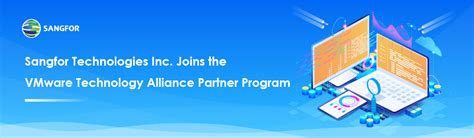 Sangfor Joins The Vmware Technology Alliance Partner Program