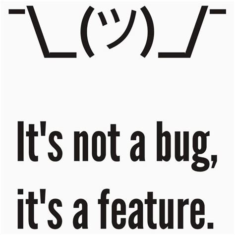 Shrug Its Not A Bug Its A Feature Programmer Excuse Black Design