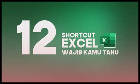 12 Shortcut Excel Yang Wajib Kamu Tahu