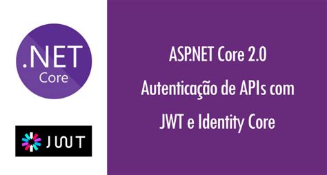 asp core 2 0 jwt identity core na autenticação de apis