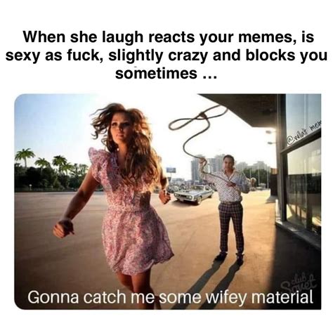 Double Tap To Edit When She Laugh Reacts Your Memes Is Sexy As Fuck Slightly Crazy And Blocks