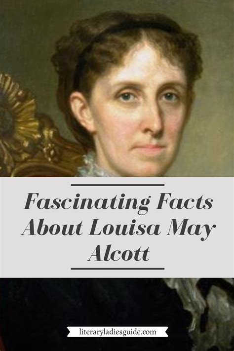 Fascinating Facts About Louisa May Alcott Little Women Party Louisa