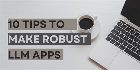 10 essential practices for building robust llm applications dev community