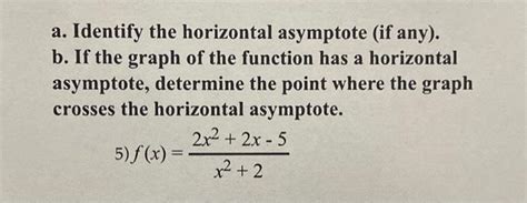 Solved A Identify The Horizontal Asymptote If Any B If