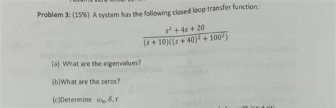 Solved Problem A System Has The Following Closed Chegg Com
