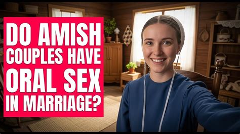 Do Amish Couples Engage In Oral Sex Within Marriage 12 Secrets About Amish Life Youtube