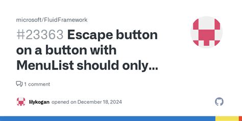 Escape Button On A Button With Menulist Should Only Close The Menu · Issue 23363 · Microsoft