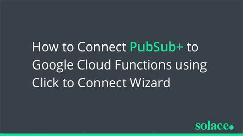 Connect Pubsub To Google Cloud Functions With Click To Connect Wizard