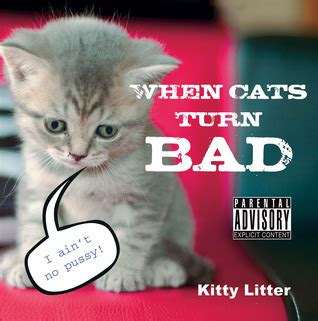 When Cats Turn Bad By Kitty Litter Goodreads
