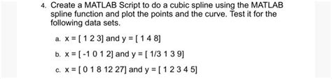 Solved 4 Create A MATLAB Script To Do A Cubic Spline Using Chegg